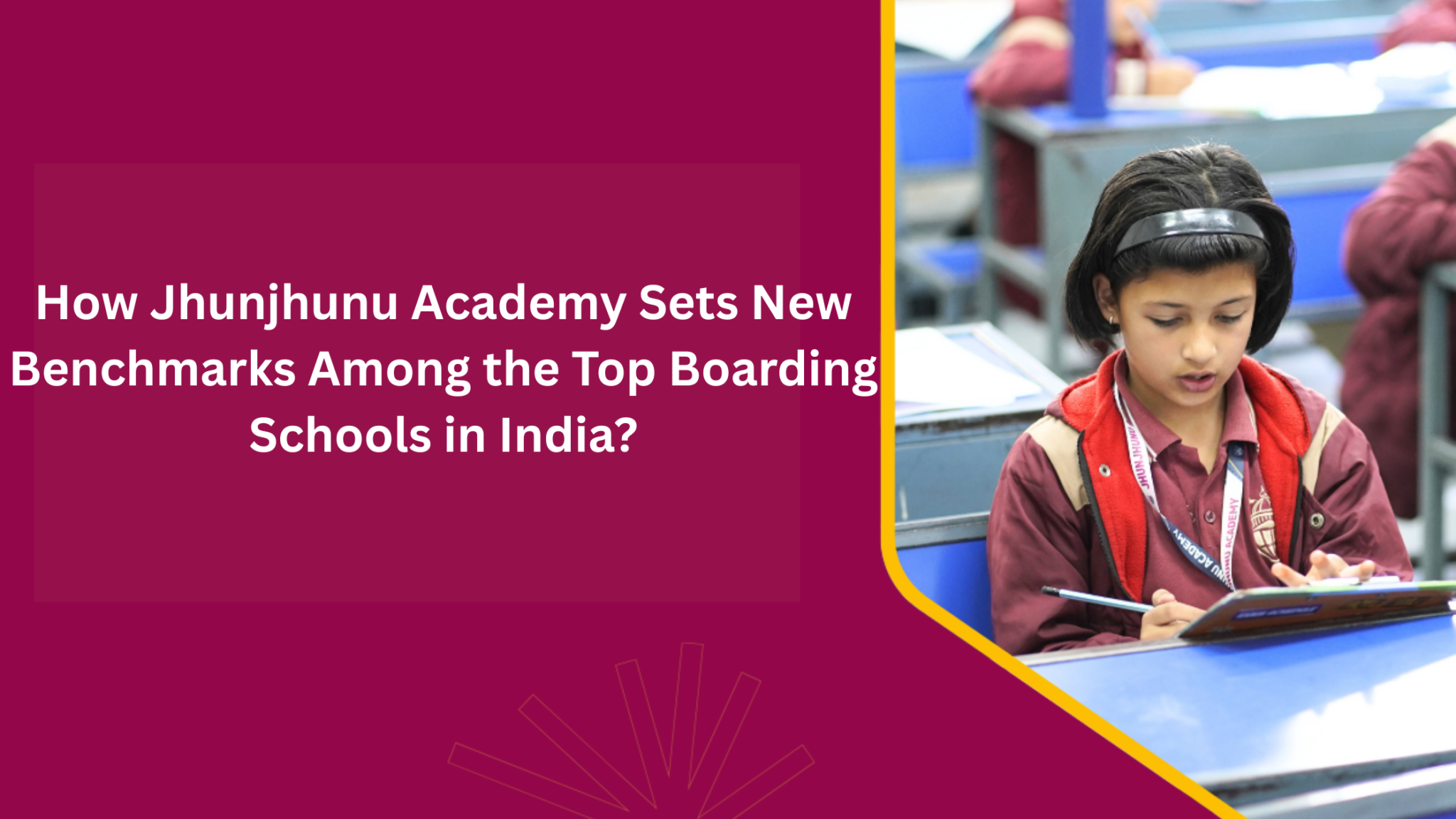 How Jhunjhunu Academy Sets New Benchmarks Among the Top Boarding Schools in India?